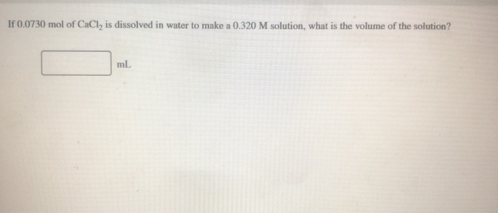 Solved If 0.0730 mol of CaCl2 is dissolved in water to make | Chegg.com