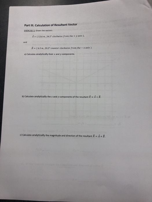 Solved Part III. Calculation of Resultant Vector EXERCISE 3 | Chegg.com Solved Part III. Calculation of Resultant Vector EXERCISE 3 | Chegg.com