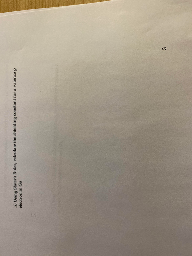 Solved ii) Using Slater's Rules, calculate the shielding | Chegg.com