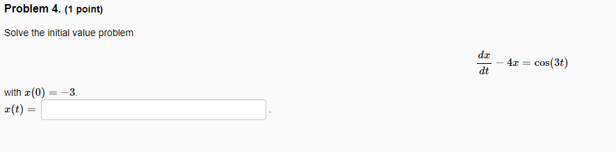 Solved Solve the initial value problem dtdx−4x=cos(3t) with | Chegg.com