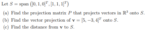 Solved Let S=span([0,1,0]T,[1,1,1]T)(a) ﻿Find the projection | Chegg.com