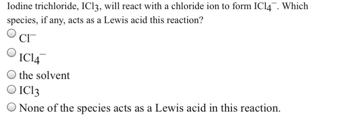 Solved Iodine trichloride, ICI_3, will react with a chloride | Chegg.com