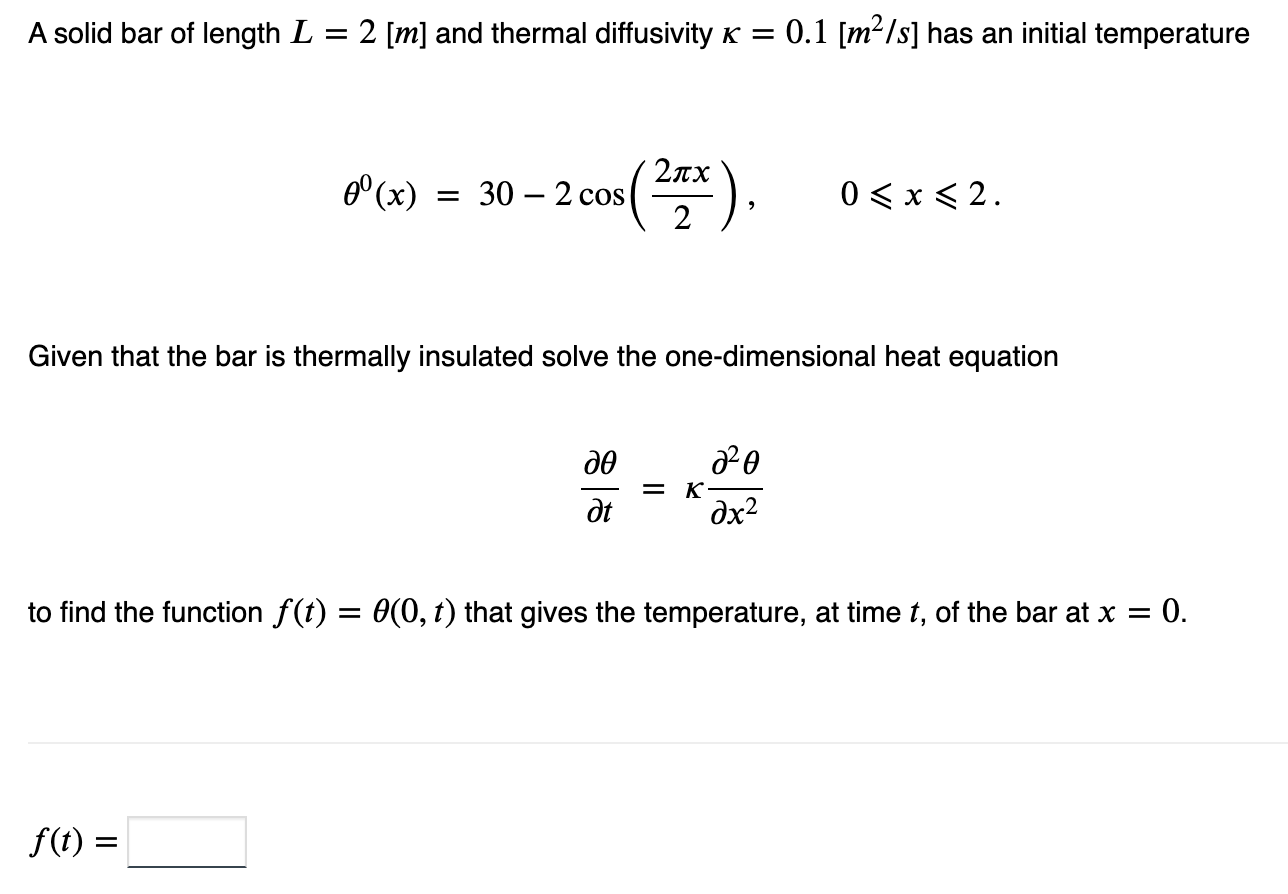 Solved A solid bar of length L=2[m] ﻿and thermal diffusivity | Chegg.com