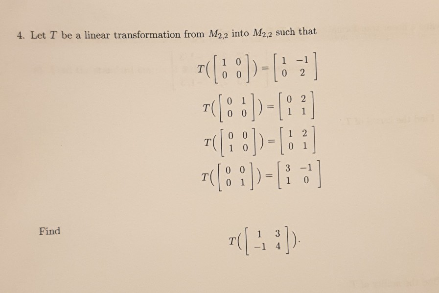 Solved 4. Let T be a linear transformation from M22 into M22 | Chegg.com