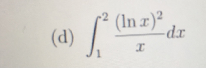 Solved integral^2_1 (ln x)^2/x dx | Chegg.com