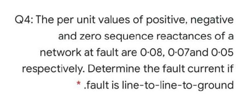 Solved Q4: The per unit values of positive, negative and | Chegg.com