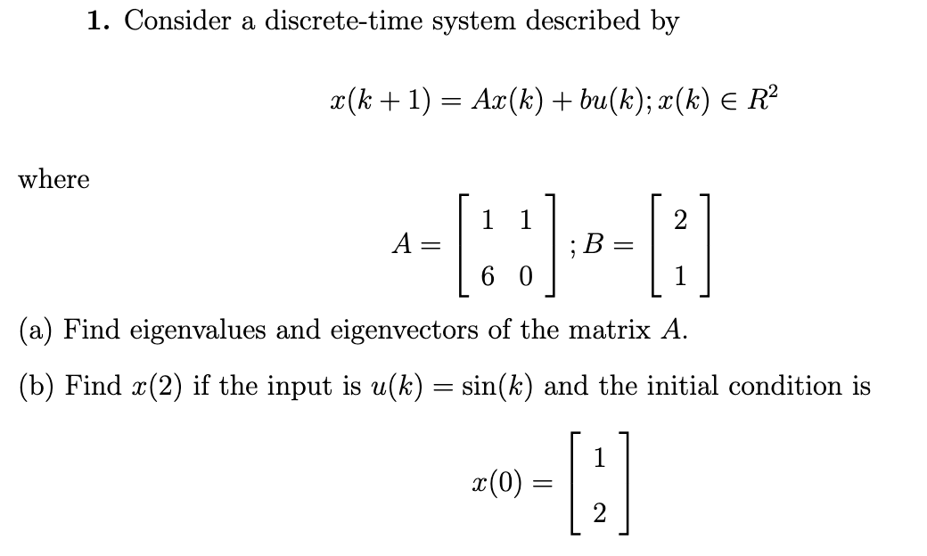 Solved 1. Consider a discrete-time system described by x(k + | Chegg.com