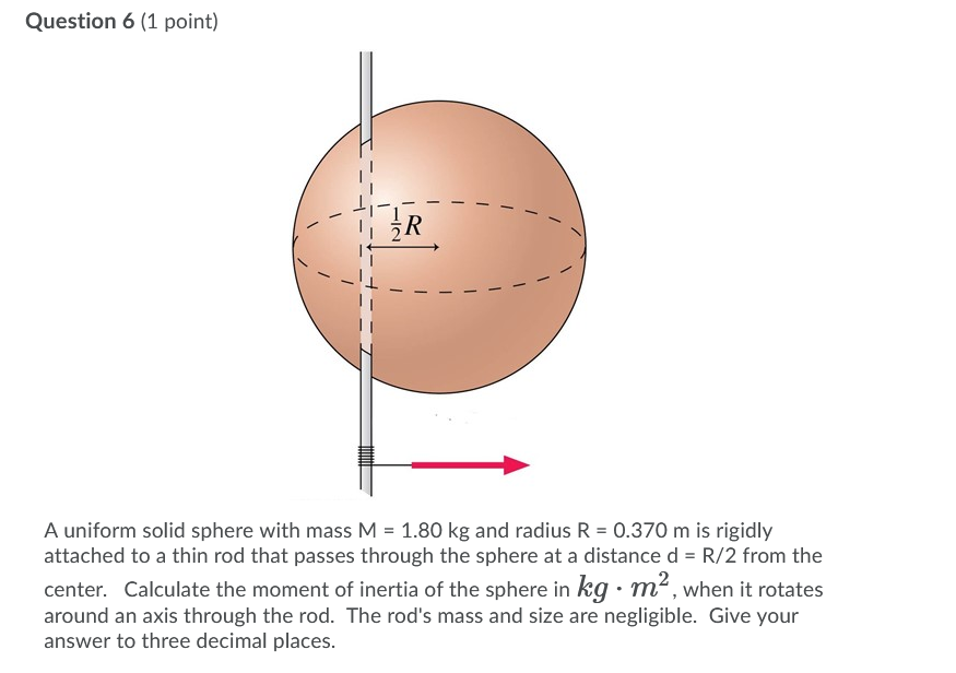 Solved Question 6 (1 point) A uniform solid sphere with mass | Chegg.com