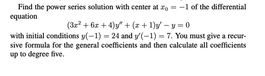 Solved Find the power series solution with center at x0=−1 | Chegg.com