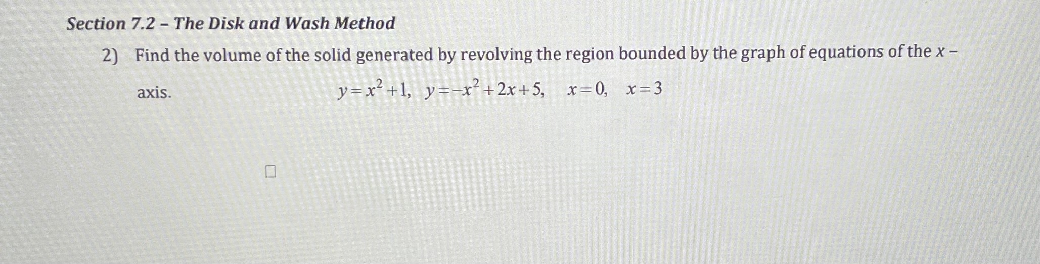 Solved Section 7.2 - The Disk and Wash Method 2) Find the | Chegg.com