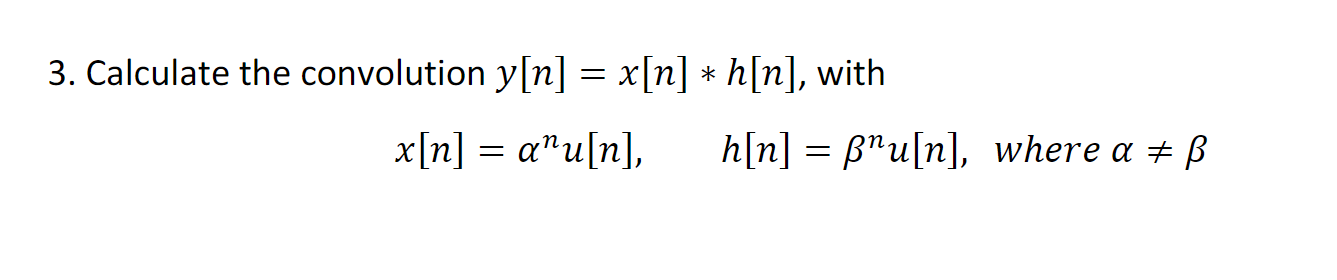Solved 3. Calculate the convolution y[n]=x[n]∗h[n], with | Chegg.com