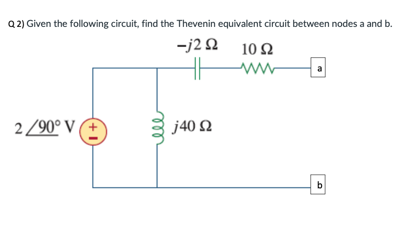 Solved Q 2) Given the following circuit, find the Thevenin | Chegg.com