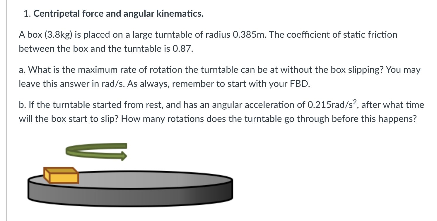 Solved 1. Centripetal force and angular kinematics. A box | Chegg.com