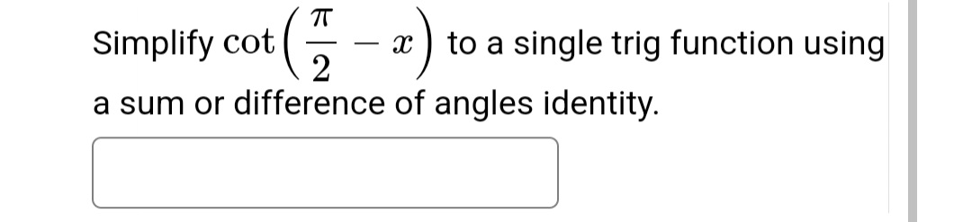 Simplify \\( \\cot \\left(\\frac{\\pi}{2}-x\\right) | Chegg.com