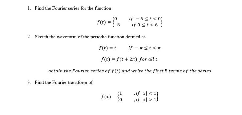 Solved 1. Find the Fourier series for the function f(t) = {6 | Chegg.com