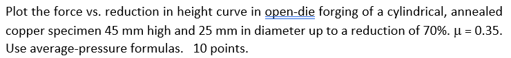 Solved Plot the force vs. reduction in height curve in | Chegg.com