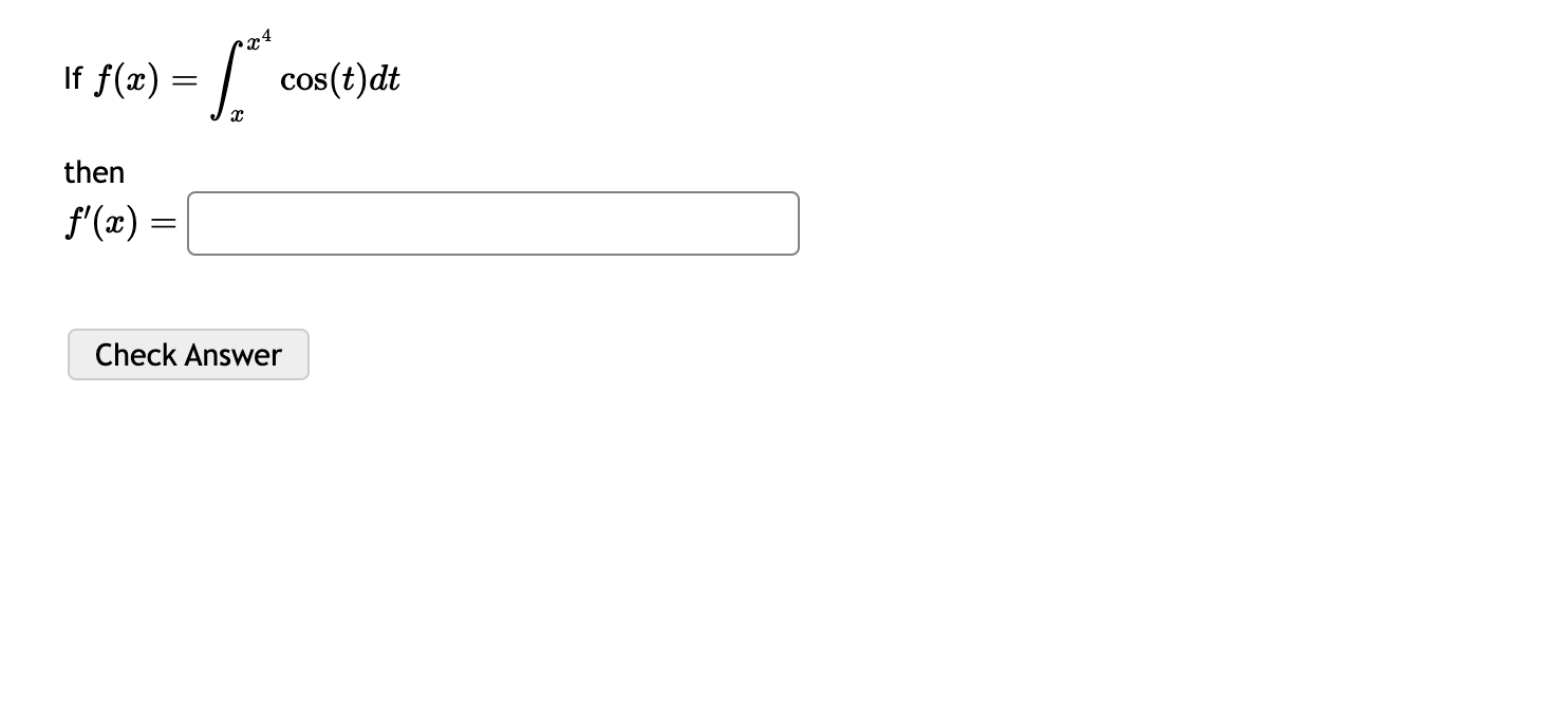 Solved If f(x)=∫xx4cos(t)dt then f′(x)= | Chegg.com