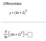 Solved Differentiate. y = (4x+2)³ -[(4x + 2)³] = [ o dx | Chegg.com