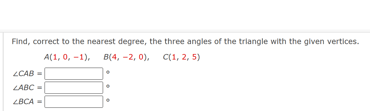 Solved Find, correct to the nearest degree, the three angles | Chegg.com