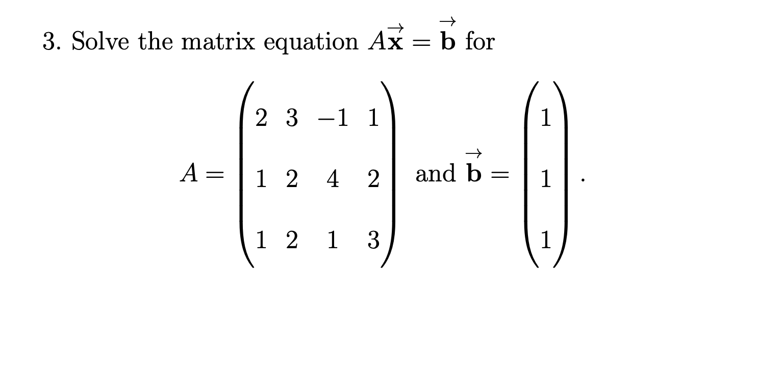 3. Solve the matrix equation Ax=b for | Chegg.com