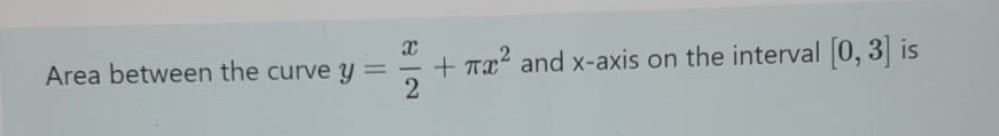 Solved Area between the curve y=2x+πx2 and x-axis on the | Chegg.com