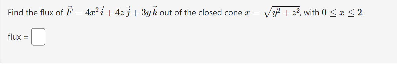 Solved Find the flux of vec(F)=4x2vec(i)+4zvec(j)+3yvec(k) | Chegg.com