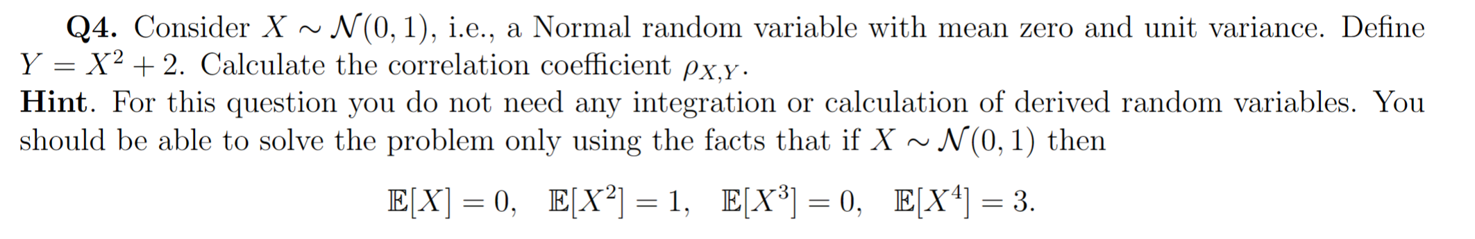 Solved Q4. Consider X∼N(0,1), i.e., a Normal random variable | Chegg.com