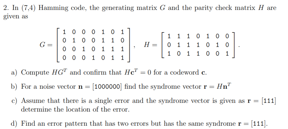 Solved 2. In (7,4) Hamming code, the generating matrix G and | Chegg.com
