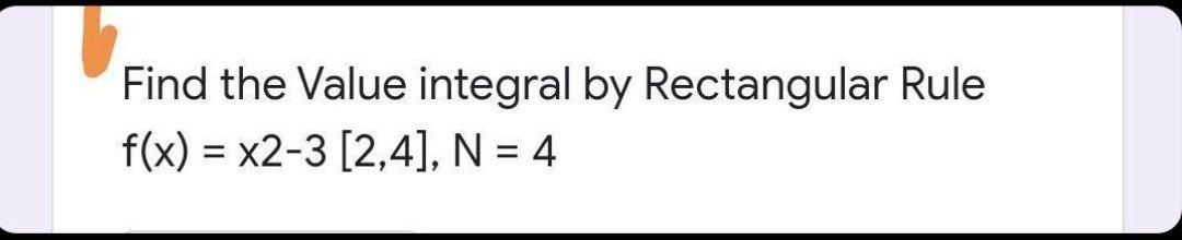 Solved Find the value integral by Rectangular Rule f(x) = | Chegg.com