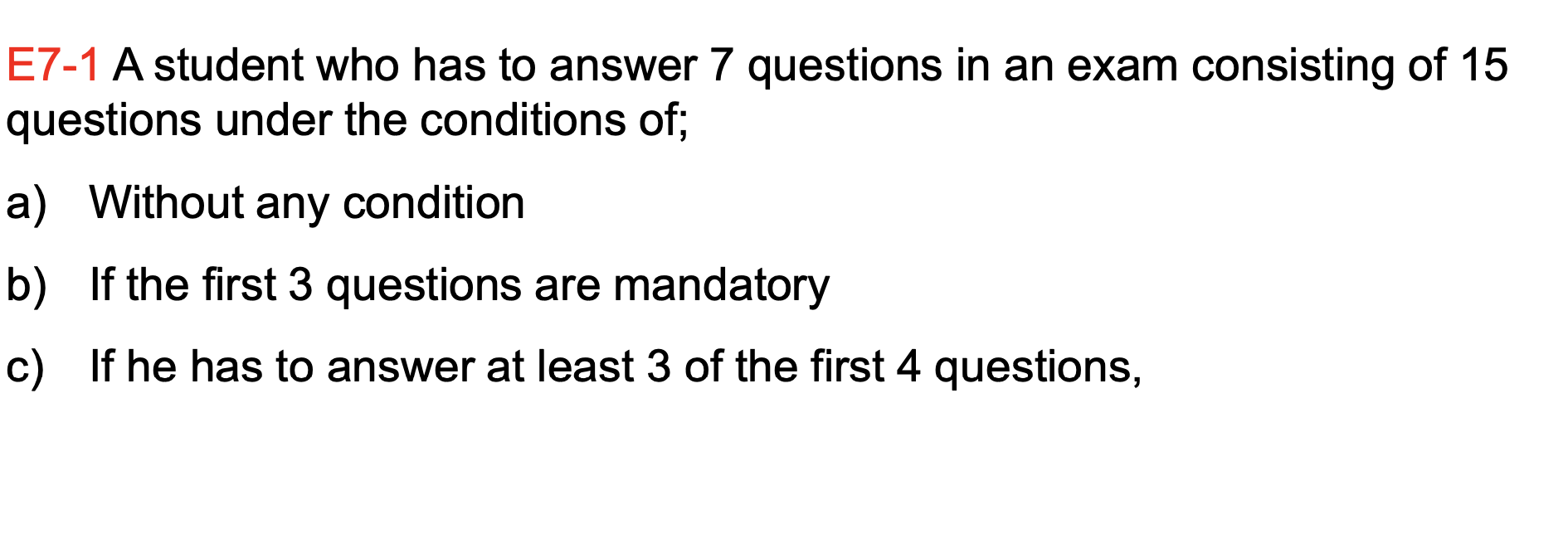 Solved E7-1 A student who has to answer 7 questions in an | Chegg.com