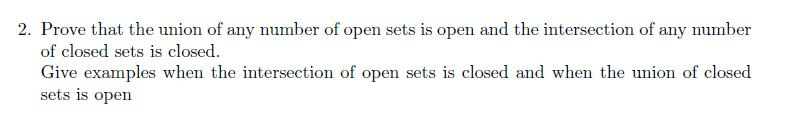 Solved 2. Prove that the union of any number of open sets is | Chegg.com