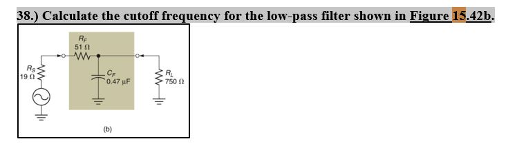 Solved 38.) Calculate the cutoff frequency for the low-pass | Chegg.com