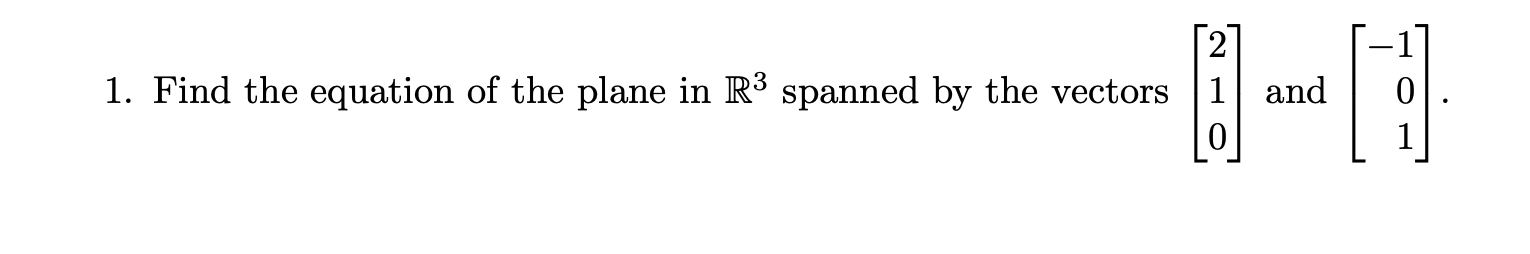 Solved 1. Find the equation of the plane in R3 spanned by | Chegg.com