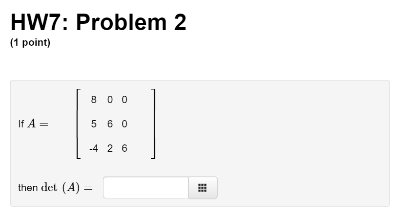 Solved HW7: Problem 2 (1 point) 8 00 If A= 5 60 -4 2 6 then | Chegg.com