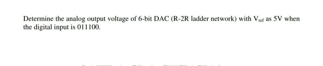 Solved Determine the analog output voltage of 6-bit DAC | Chegg.com