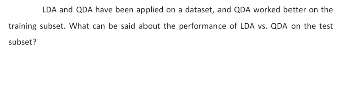 Solved LDA and QDA have been applied on a dataset, and QDA | Chegg.com