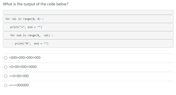 Solved What is the output of the code below? for val in | Chegg.com
