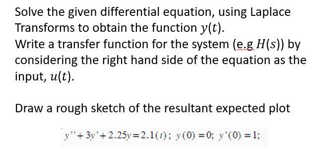 Solved Solve the given differential equation, using Laplace | Chegg.com