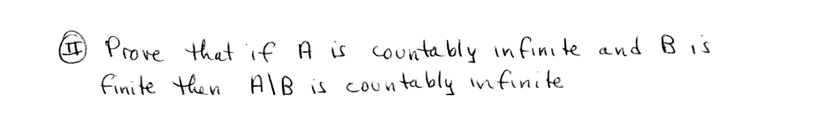 Solved U H Prove that if A is countably infinite and Bis | Chegg.com