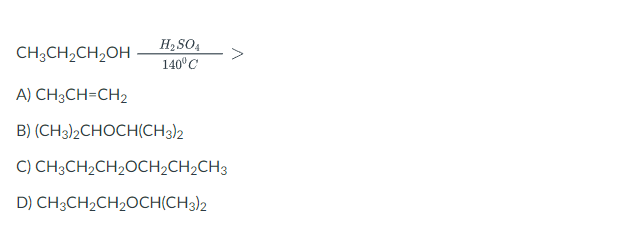 Solved CH3CH2CH2OH140∘CH2SO4> A) CH3CH=CH2 B) | Chegg.com