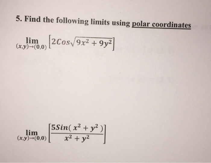 Solved 5. Find the following limits using polar coordinates | Chegg.com