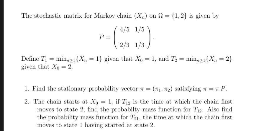Solved The stochastic matrix for Markov chain (Xn) on N = | Chegg.com