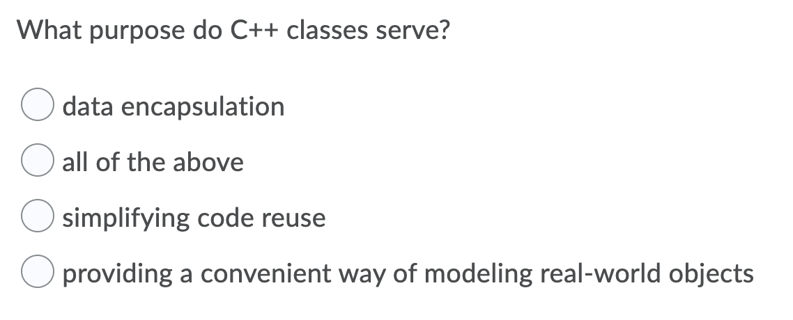 Solved What purpose do C++ classes serve? data encapsulation | Chegg.com