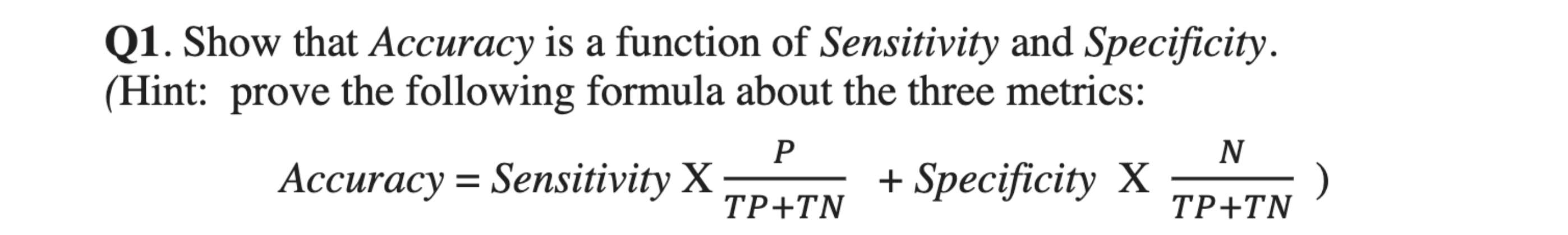 Solved Q1. Show that Accuracy is a function of Sensitivity | Chegg.com
