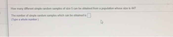 Solved How many different simple random samples of size 5 | Chegg.com