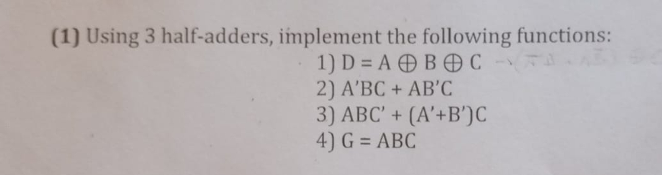 Solved (1) ﻿Using 3 ﻿half-adders, implement the following | Chegg.com
