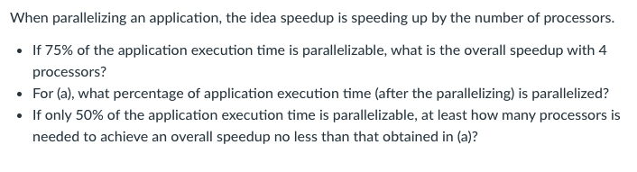 Solved When parallelizing an application, the idea speedup | Chegg.com