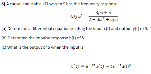 Solved 6) A causal and stable LTI system S has the frequency | Chegg.com