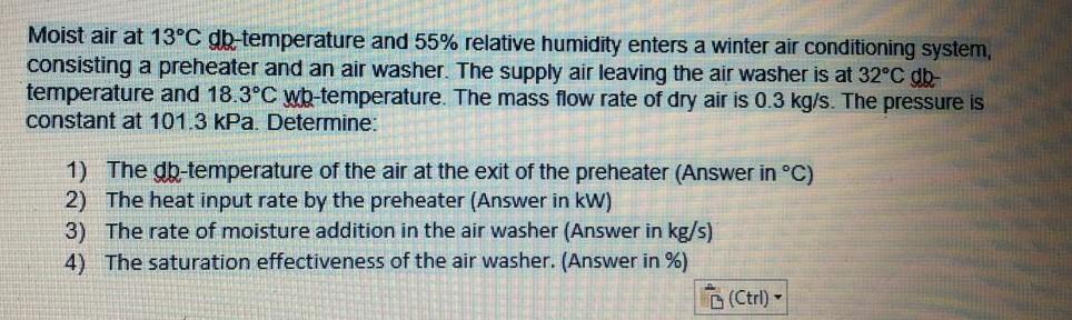 Solved Moist air at 13°C db-temperature and 55% relative | Chegg.com