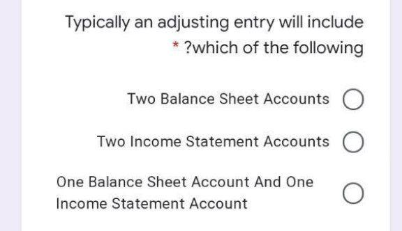 Solved Typically an adjusting entry will include * ?which of | Chegg.com